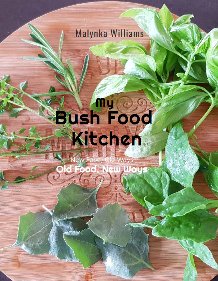 My Bush Food Kitchen – Bush Tucker Recipes at the Aussie table